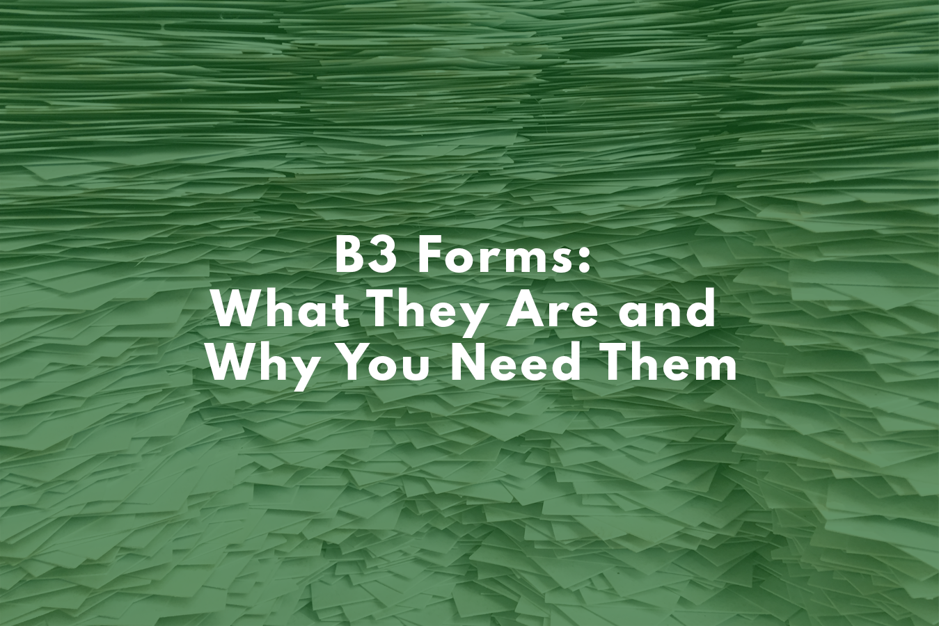 B3 Forms: What They Are and Why You Need Them